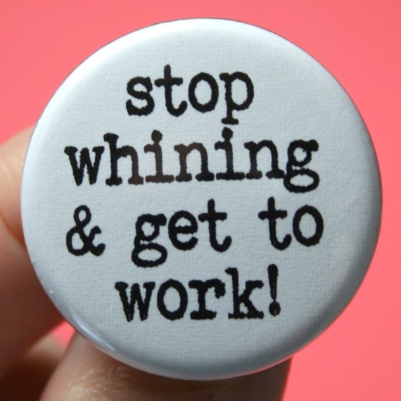 Whiners and Workers – dailyarmor.blog